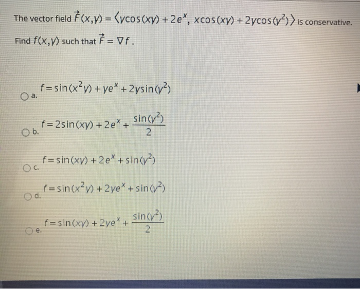 Solved The vector field + (x,y) = (ycos (xy) + 2e*, xcos(xy) | Chegg.com