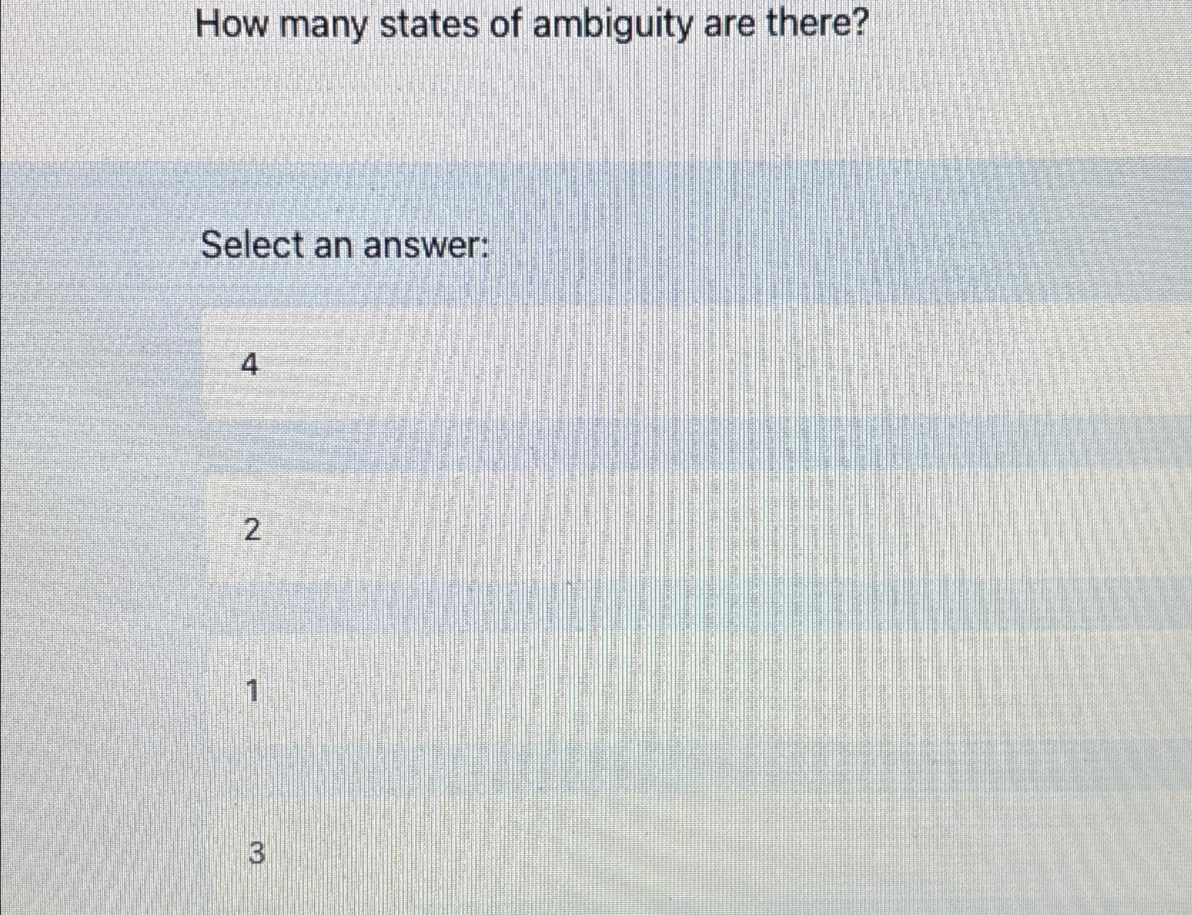 Solved How many states of ambiguity are there?Select an | Chegg.com