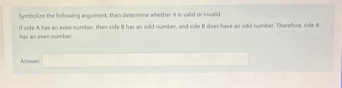 Solved Symbolize the following argument; then determine | Chegg.com