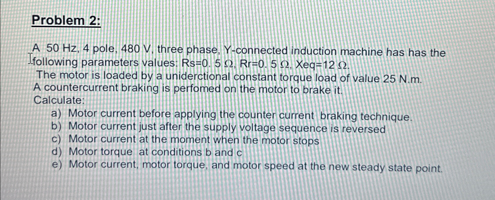 Solved Problem 2:A 50Hz,4 ﻿pole, 480V, ﻿three phase, | Chegg.com