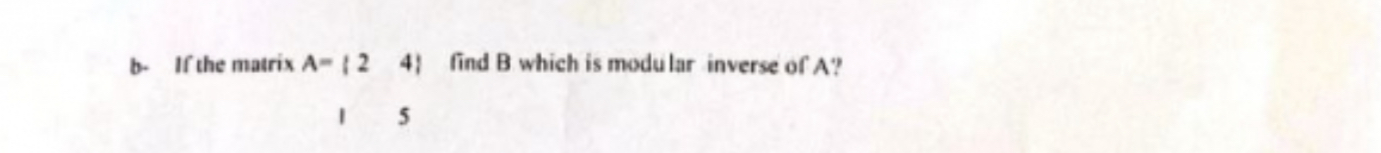 Solved b- ﻿If the matrix [[2,4]} ﻿find B ﻿which is modular | Chegg.com