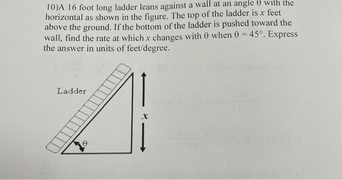 Solved 10)A 16 foot long ladder leans against a wall at an | Chegg.com