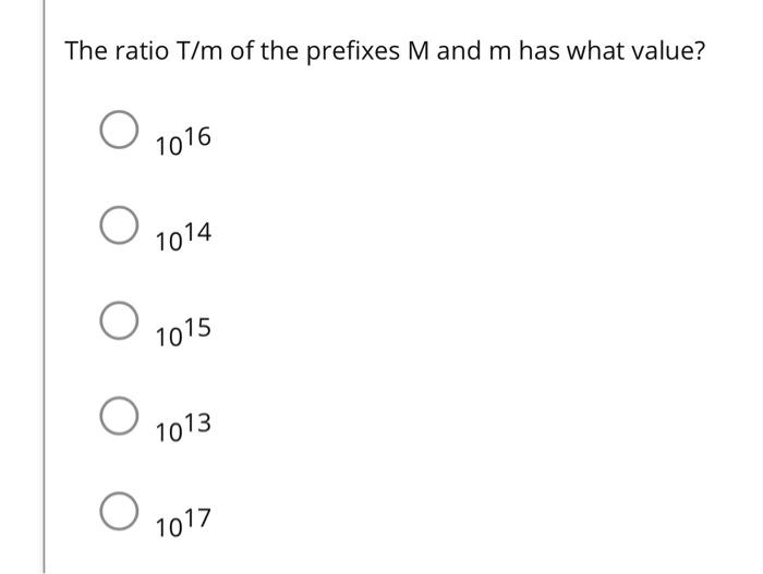 Solved The ratio T/m of the prefixes M and m has what value? | Chegg.com