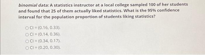 Solved binomial data: A statistics instructor at a local | Chegg.com
