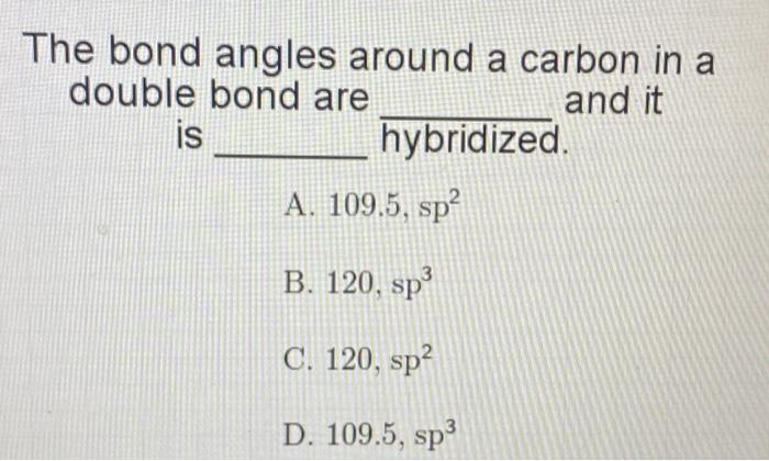 Solved The bond angles around a carbon in a double bond are | Chegg.com