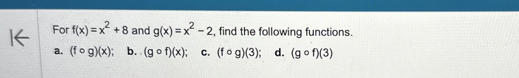 Solved For f(x)=x2+8 ﻿and g(x)=x2-2, ﻿find the following | Chegg.com