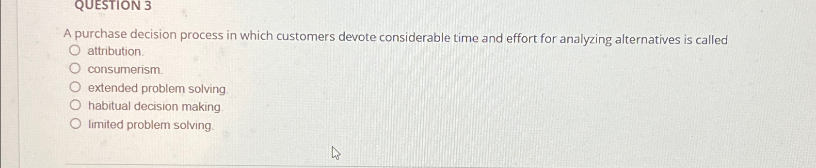 Solved QUESTION 3A purchase decision process in which | Chegg.com