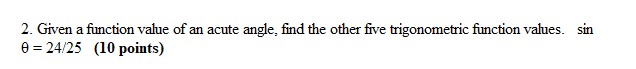 Solved Given a function value of an acute angle, find the | Chegg.com