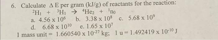 Solved Calculate ΔE per gram (kJ/g) of reactants for the | Chegg.com