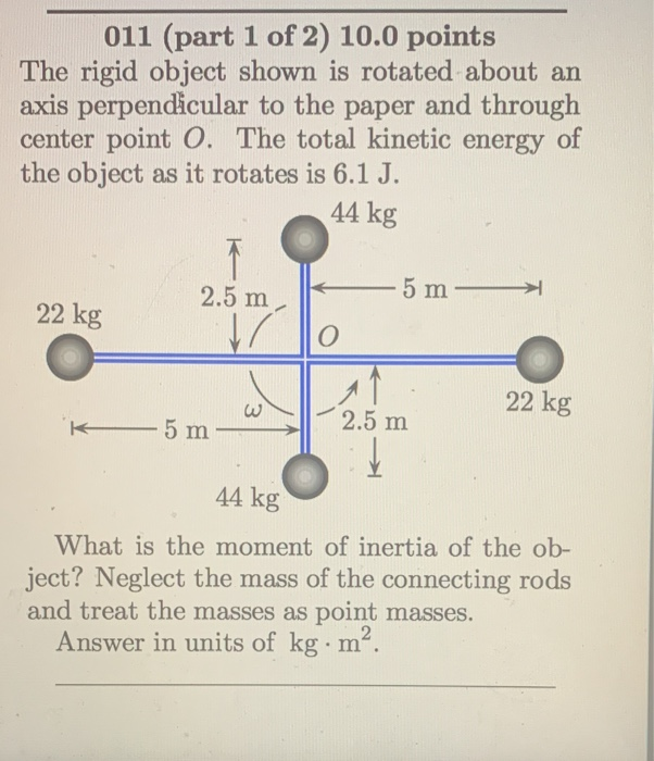 Solved 011 (part 1 of 2) 10.0 points The rigid object shown | Chegg.com
