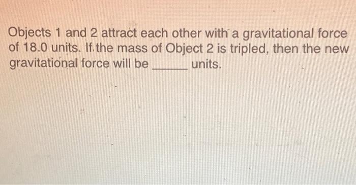 Solved Objects 1 and 2 attract each other with a | Chegg.com