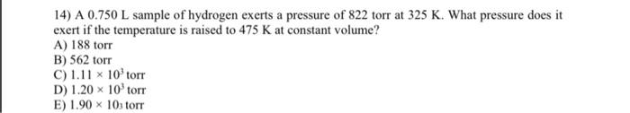Solved 14) A 0.750 L sample of hydrogen exerts a pressure of | Chegg.com