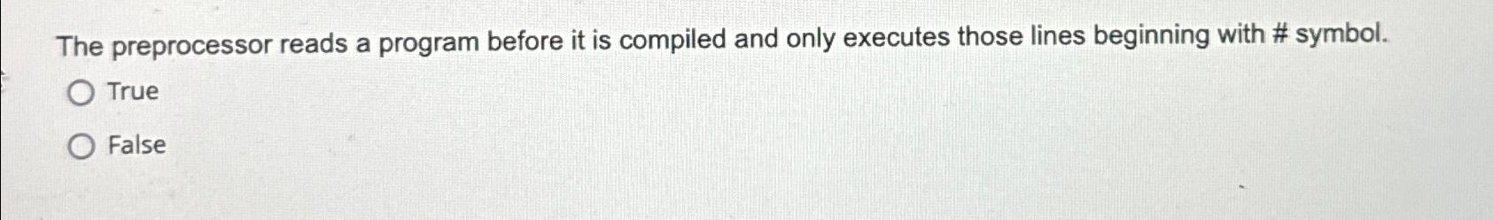 Solved The preprocessor reads a program before it is | Chegg.com