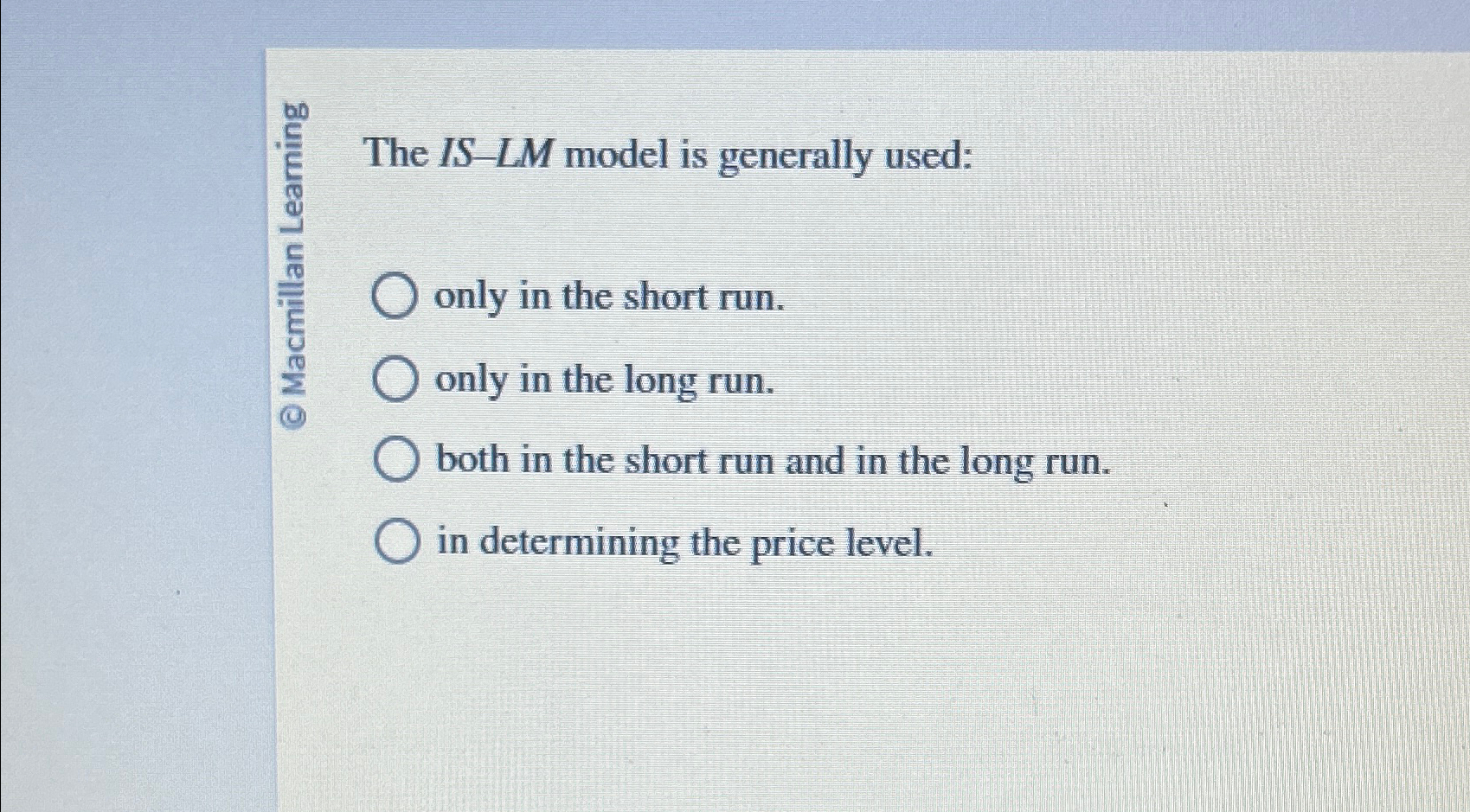 Solved The IS-LM ﻿model is generally used:only in the short | Chegg.com