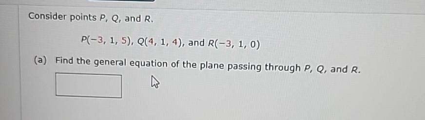 Solved Consider points P,Q, ﻿and R.P(-3,1,5),Q(4,1,4), ﻿and | Chegg.com
