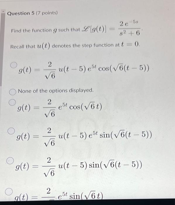 Solved Find the function g such that L[g(t)]=s2+62e−5s. | Chegg.com