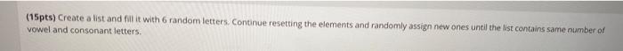 Solved (15pts) Create a list and fill it with 6 random | Chegg.com