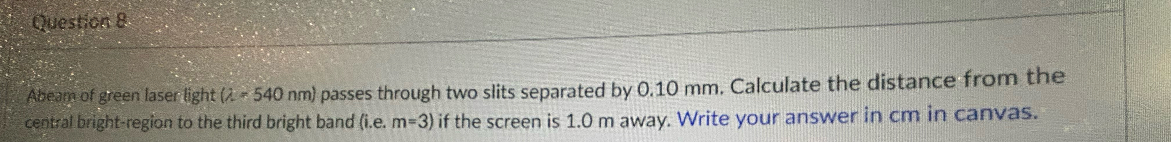 Solved Question 8 .Abeag. of green laser light )=(540nm | Chegg.com