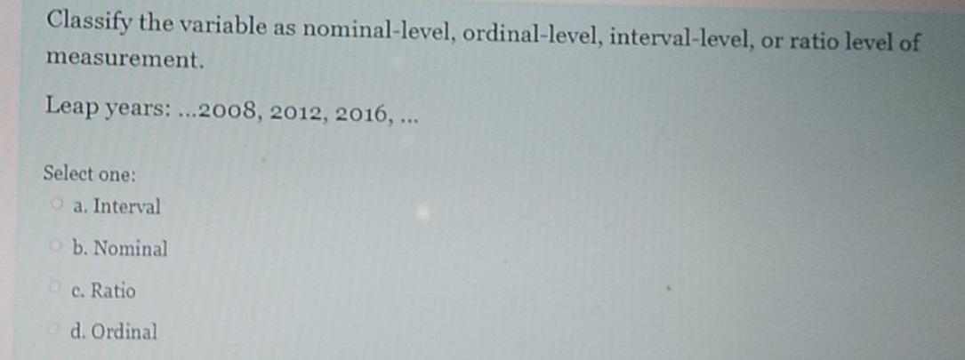 Solved Classify the variable as nominal-level, | Chegg.com