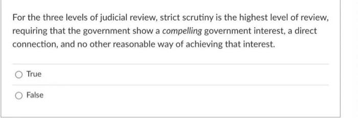 Solved For the three levels of judicial review, strict | Chegg.com