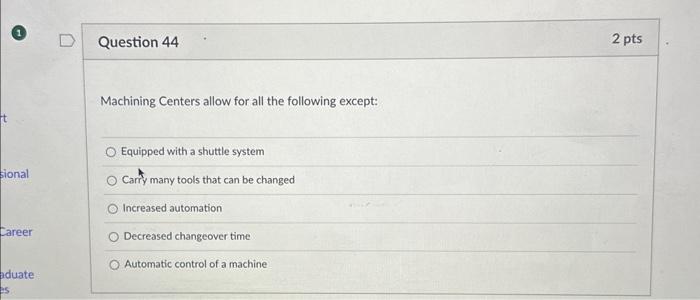 Solved Machining Centers allow for all the following except: | Chegg.com