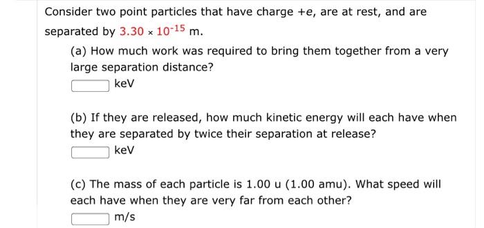 Solved Consider two point particles that have charge +e, are | Chegg.com