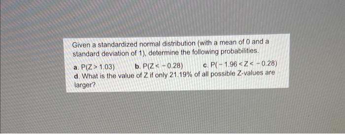 Solved Given a standardized normal distribution (with a mean | Chegg.com