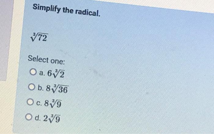 Solved Simplify the radical. 72 Select one: O a. 672 O b. | Chegg.com