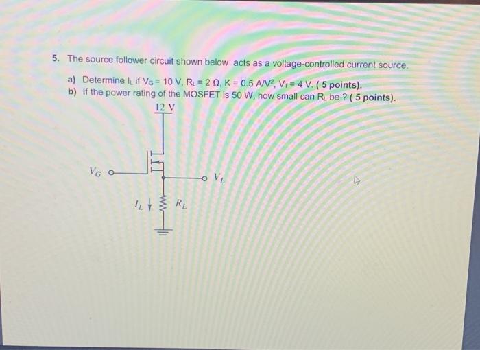 Solved 5. The source follower circuit shown below acts as a | Chegg.com