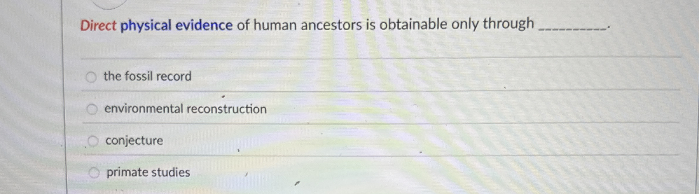 Solved Direct physical evidence of human ancestors is | Chegg.com