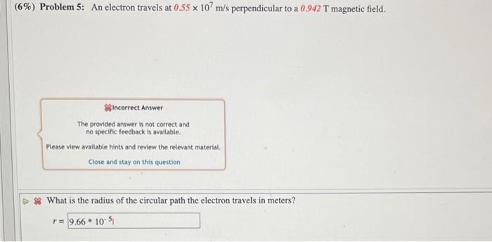 Solved (6\%) Problem 5: An electron travels at 0.55×107 m/s | Chegg.com