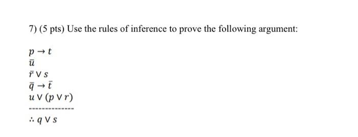 Solved 7) (5pts) Use the rules of inference to prove the | Chegg.com
