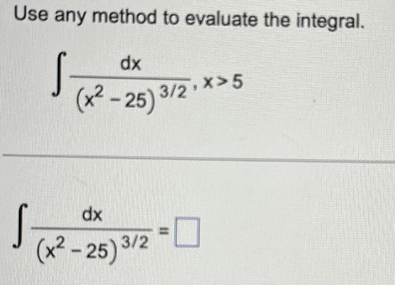 Solved Use any method to evaluate the | Chegg.com