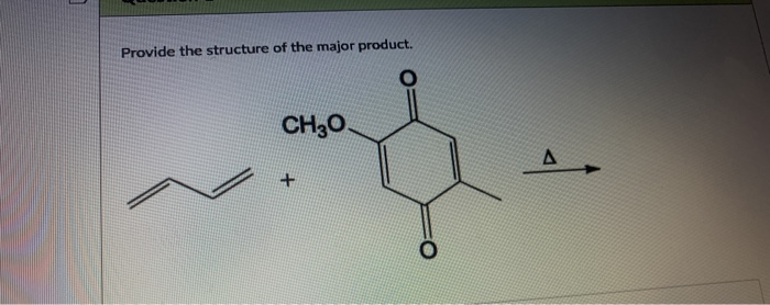Solved Provide the structure of the major product. O CH30 . | Chegg.com