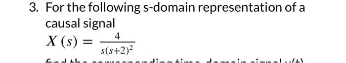 Solved 3. For the following s-domain representation of a | Chegg.com