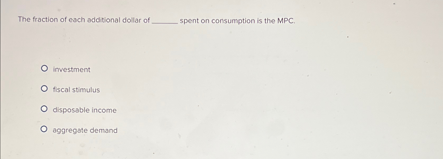 Solved The fraction of each additional dollar of spent on | Chegg.com