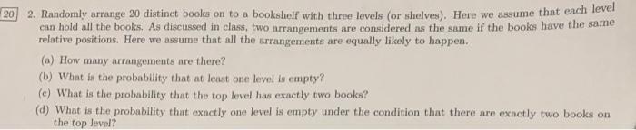 Solved 2. Randomly arrange 20 distinct books on to a | Chegg.com