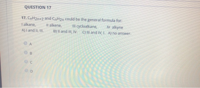 Solved QUESTION 17 17. CnH2n+2 and CnH2n could be the | Chegg.com