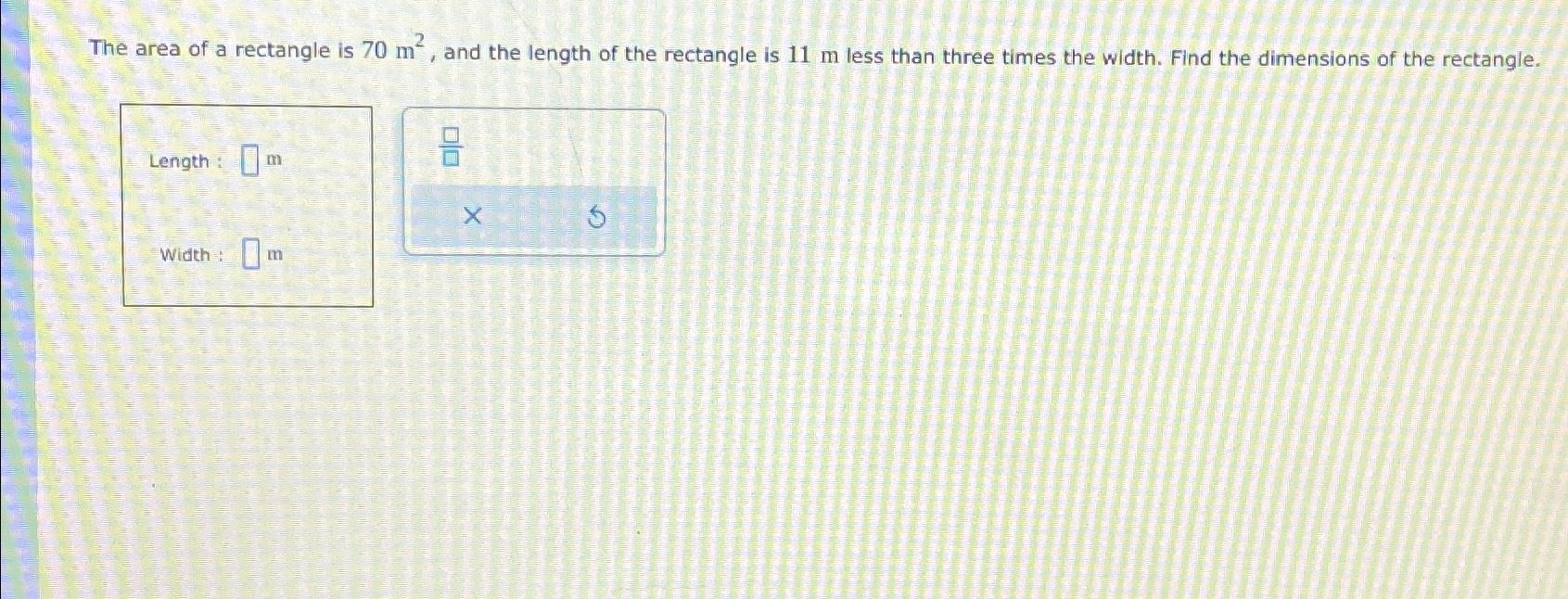 Solved The area of a rectangle is 70m2, ﻿and the length of | Chegg.com
