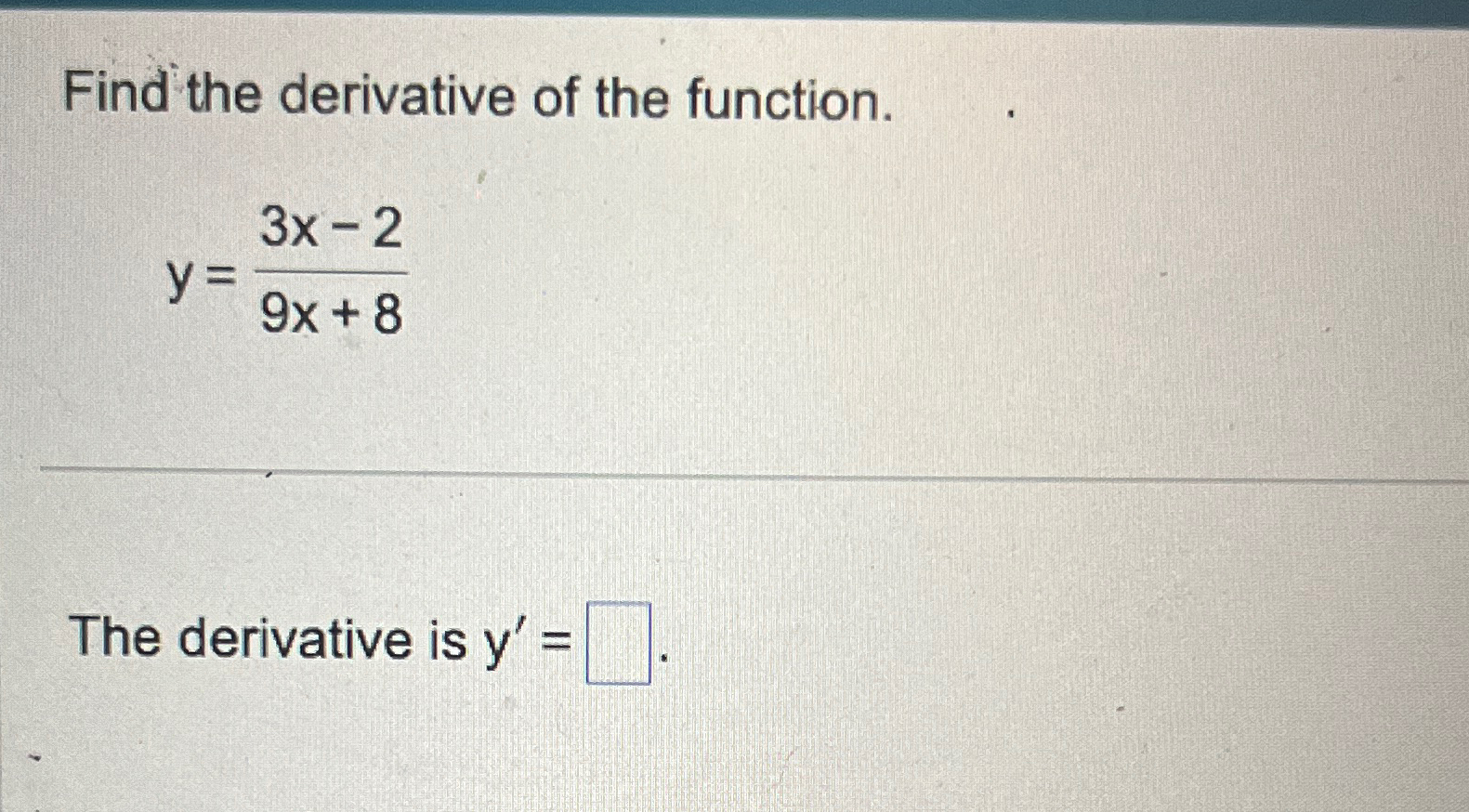 Solved Find the derivative of the function.y=3x-29x+8The | Chegg.com