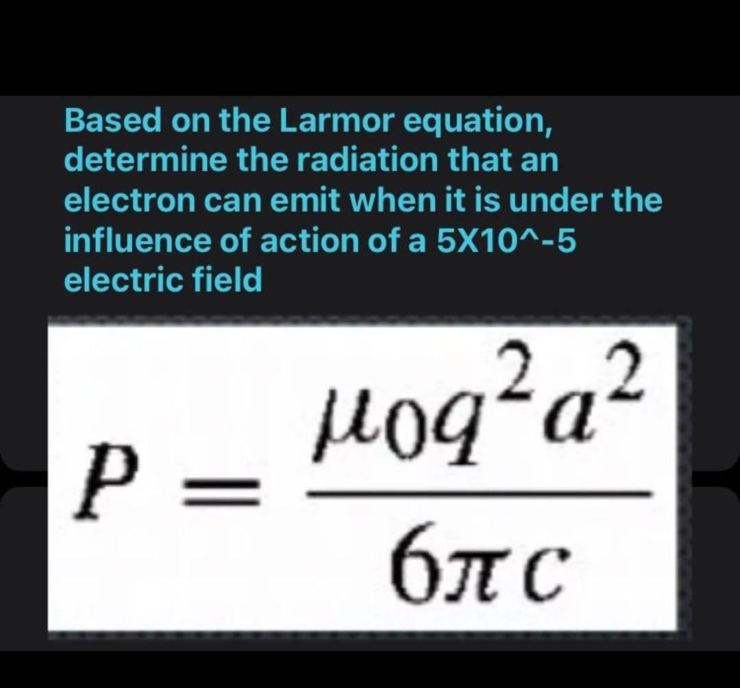 Solved Based on the Larmor equation, determine the radiation | Chegg.com