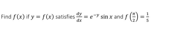 Solved Find Fx If Yfx Satisfies Dxdye−ysinx And 