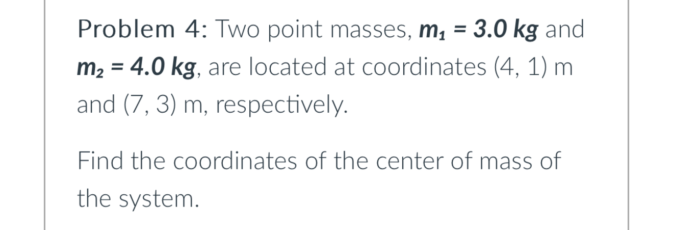 Solved Problem 4: Two point masses, m1=3.0kg ﻿and m2=4.0kg, | Chegg.com