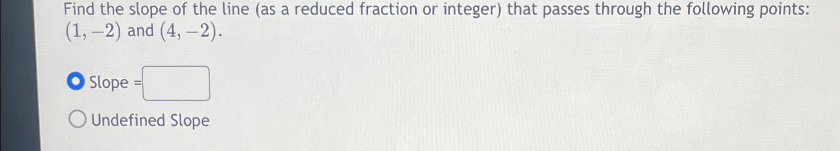 Solved Find the slope of the line (as a reduced fraction or | Chegg.com