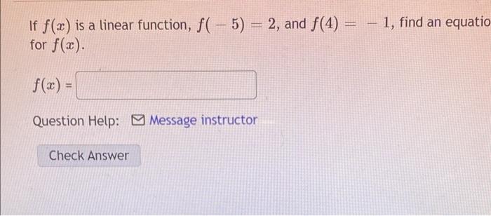 Solved If f(x) is a linear function, f(−5)=2, and f(4)=−1, | Chegg.com