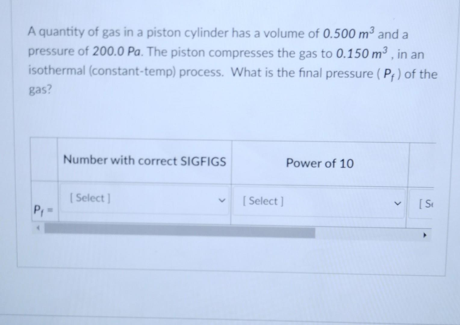 Solved A quantity of gas in a piston cylinder has a volume | Chegg.com