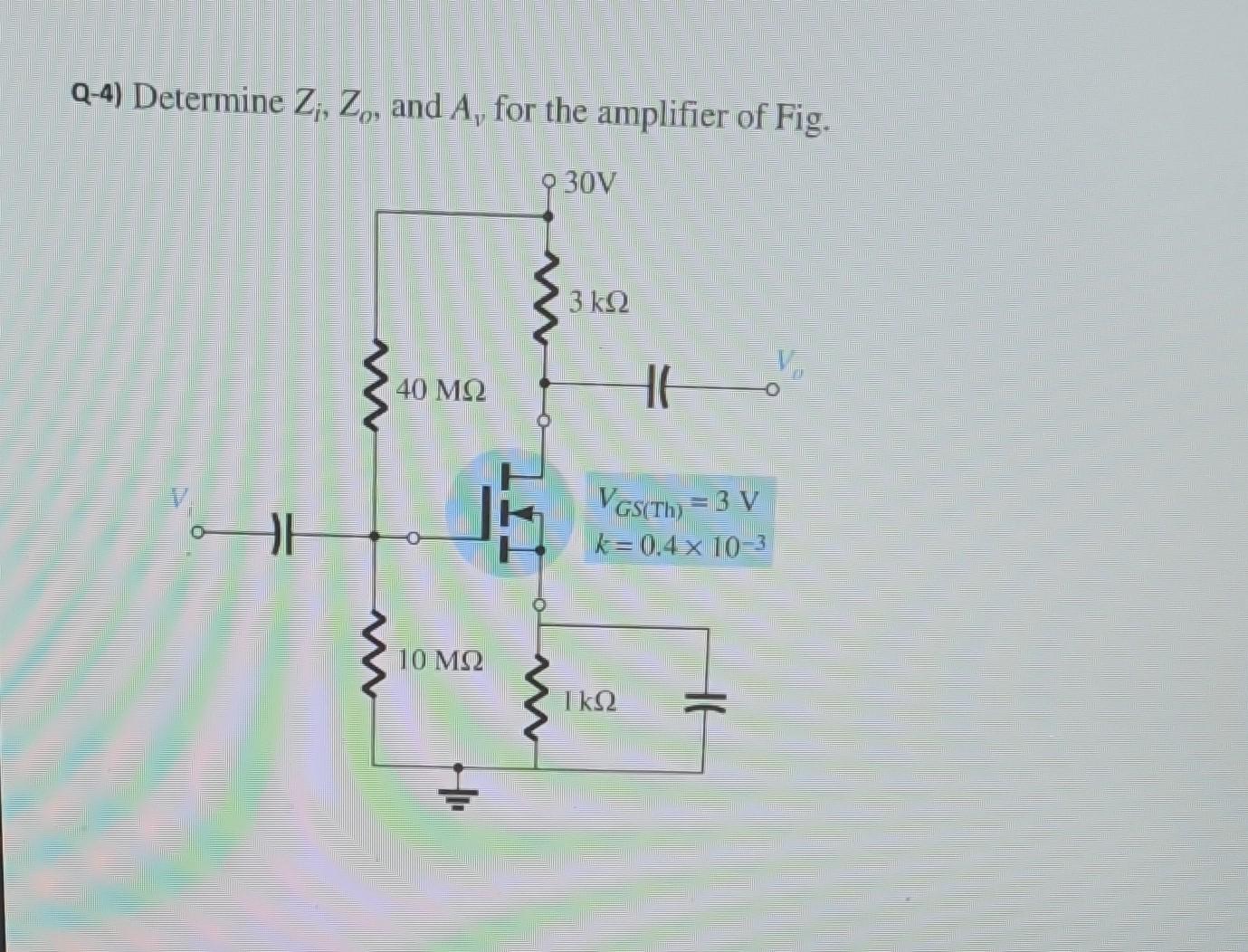 Determine Zi , Z0 and Av for the amplifier of Fig. | Chegg.com