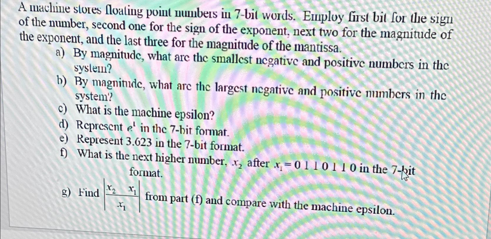 Solved A machine stores floating point numbers in 7-bit | Chegg.com