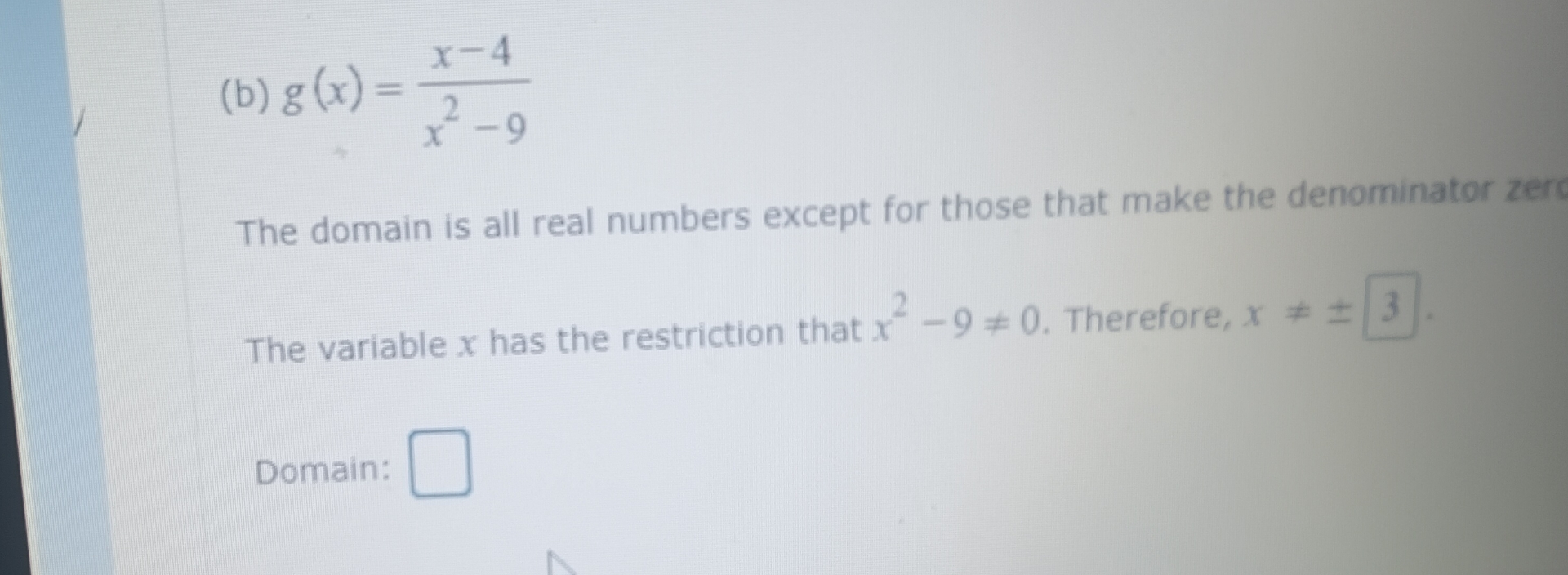 Solved (b) g(x)=x-4x2-9The domain is all real numbers except | Chegg.com