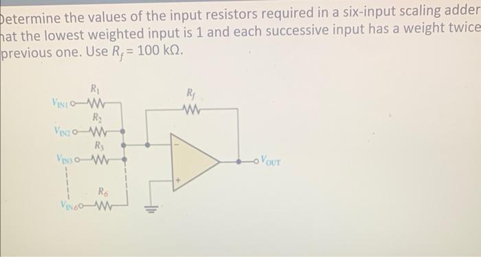 Solved etermine the values of the input resistors required | Chegg.com